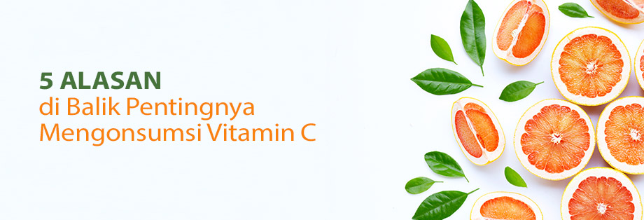 5 Alasan di Balik Pentingnya Mengonsumsi Vitamin C - Akademi Inspiradzi
