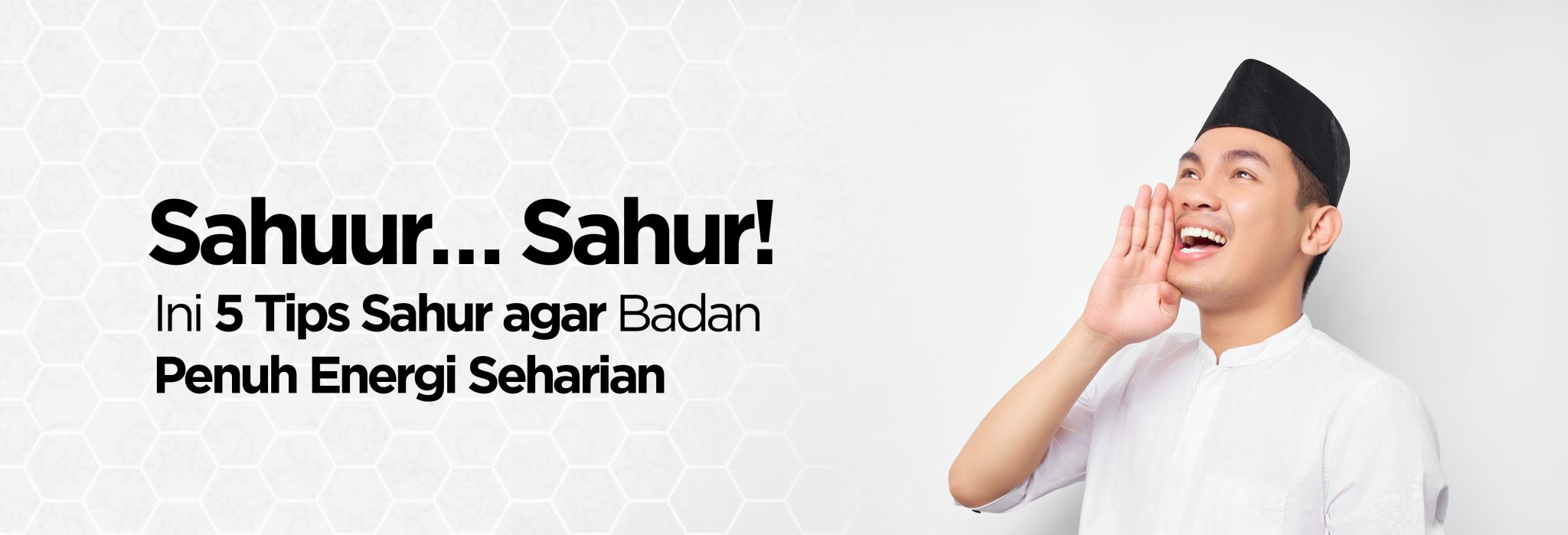 Sahuur… Sahur! Ini 5 Tips Sahur agar Badan Penuh Energi Seharian